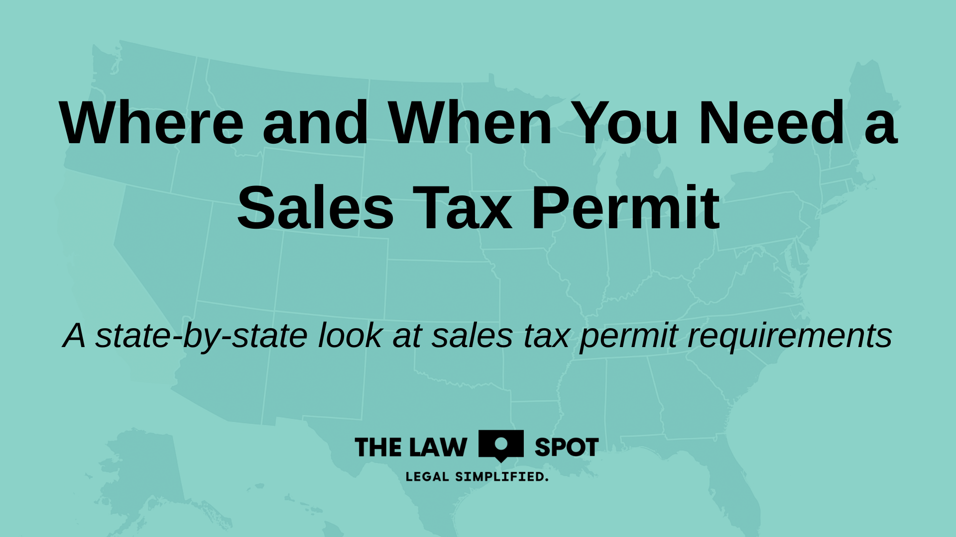 Sales Tax Permit Requirements by State (2025 Guide)