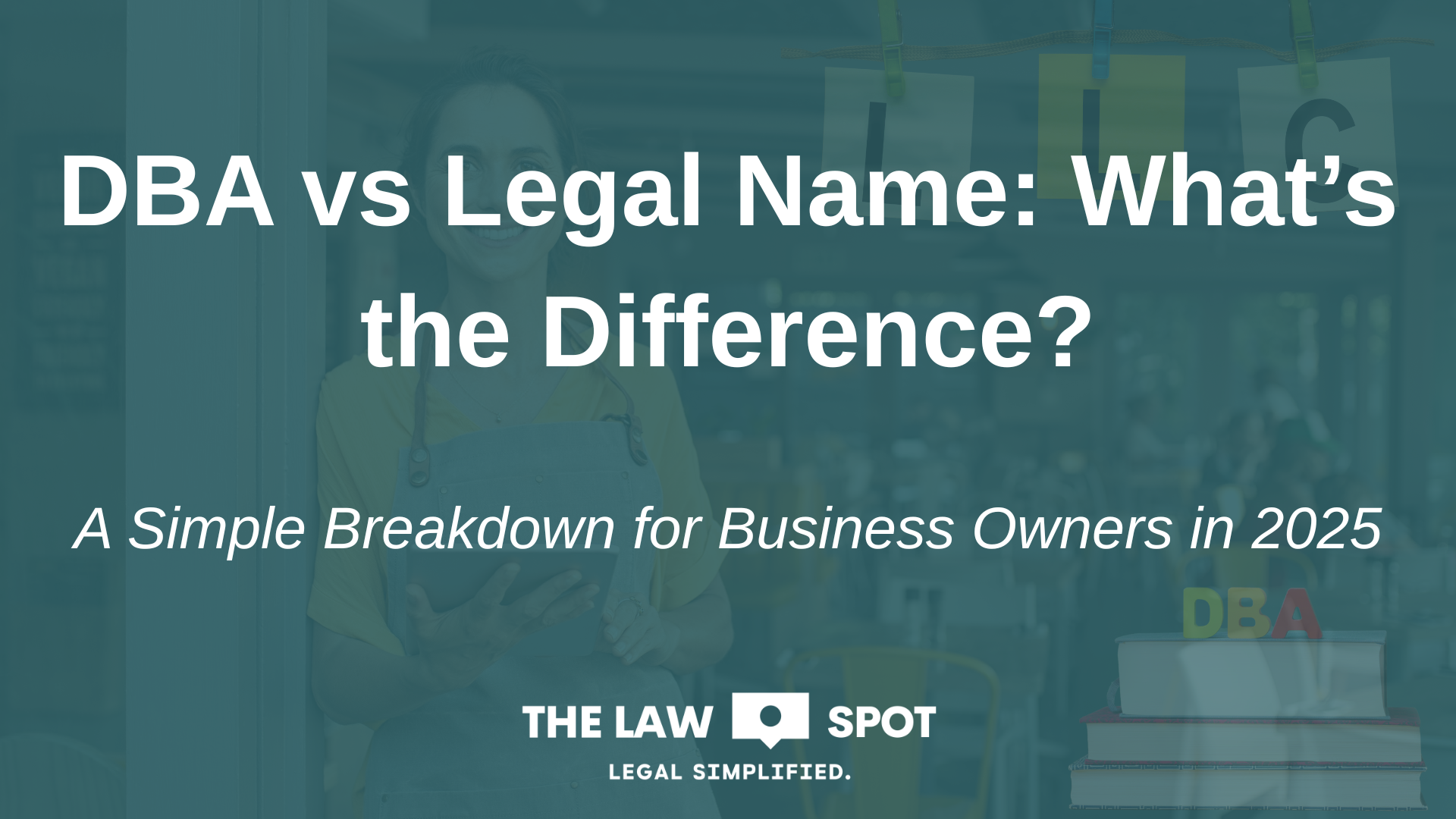 DBA vs Legal Entity Name: Key Differences Explained (2025)